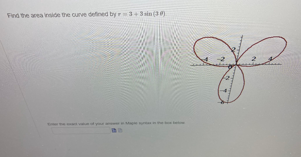 Solved Find the area inside the curve defined by r = 3 + 3 | Chegg.com