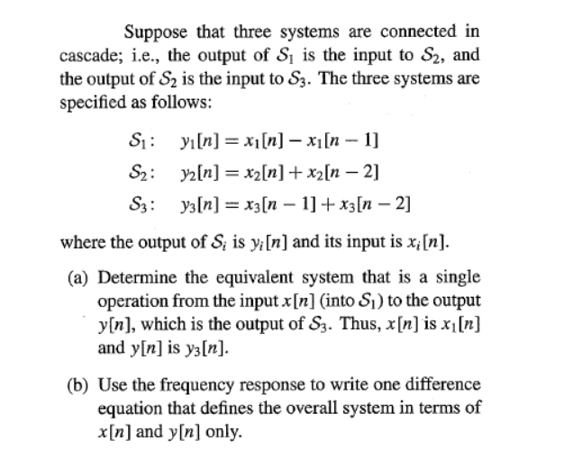 Solved Suppose that three systems are connected in cascade; | Chegg.com