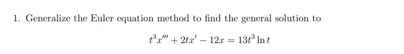 Solved 1. Generalize the Euler equation method to find the | Chegg.com