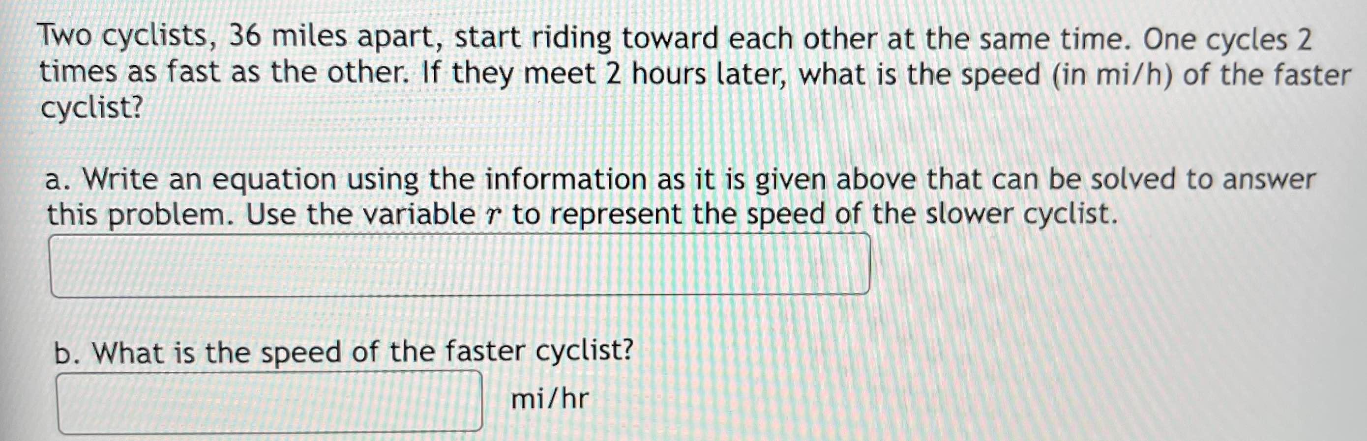 Solved Two cyclists, 36 miles apart, start riding toward | Chegg.com