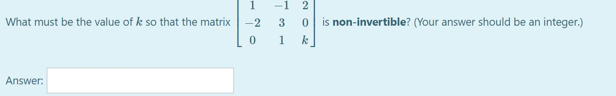 Solved | 1 What must be the value of k so that the matrix -2 | Chegg.com