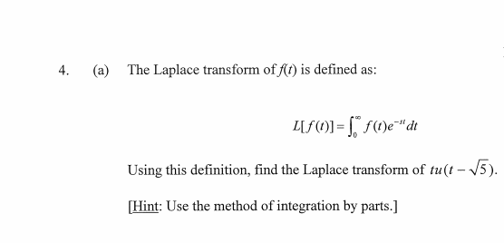 Solved 4. (a) The Laplace transform of f(t) is defined as: | Chegg.com