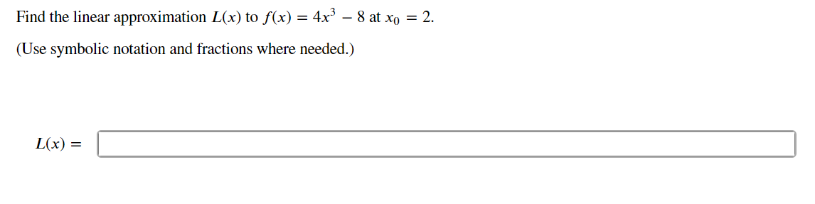 Solved Find the linear approximation L(x) to f(x)=4x3−8 at | Chegg.com