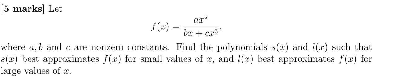Solved [5 marks] Let f(x)=bx+cx3ax2, where a,b and c are | Chegg.com