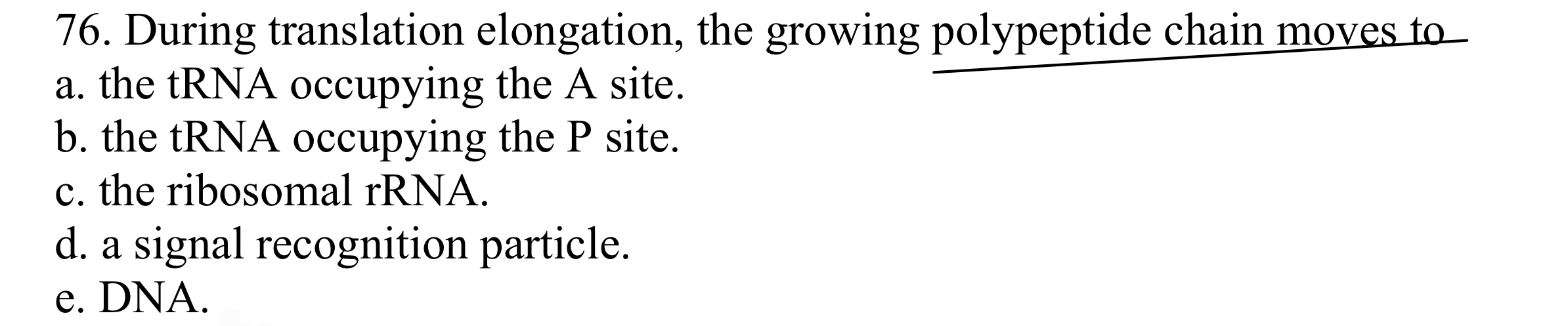 Solved 76. During translation elongation, the growing | Chegg.com
