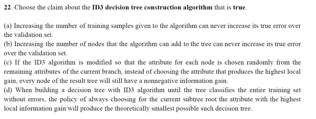 Solved 22. Choose the claim about the ID3 decision tree | Chegg.com