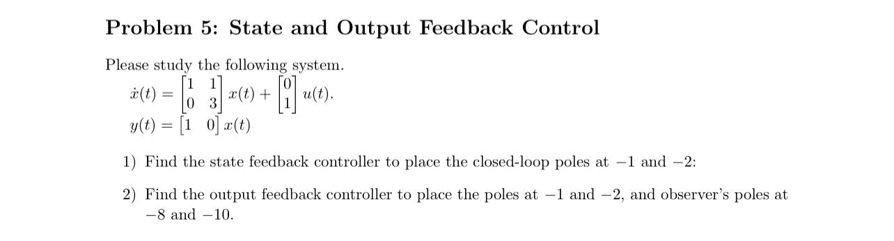 Solved Problem 5: State and Output Feedback Control Please | Chegg.com