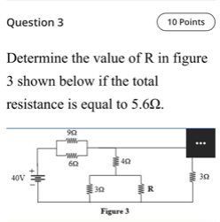 [Solved]: Determine the value of ( R ) in figure 3 shown