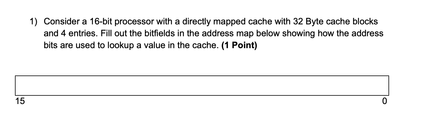 Solved 1) Consider a 16-bit processor with a directly mapped | Chegg.com