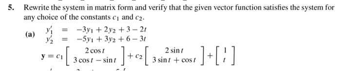 Solved 5. Rewrite the system in matrix form and verify that | Chegg.com