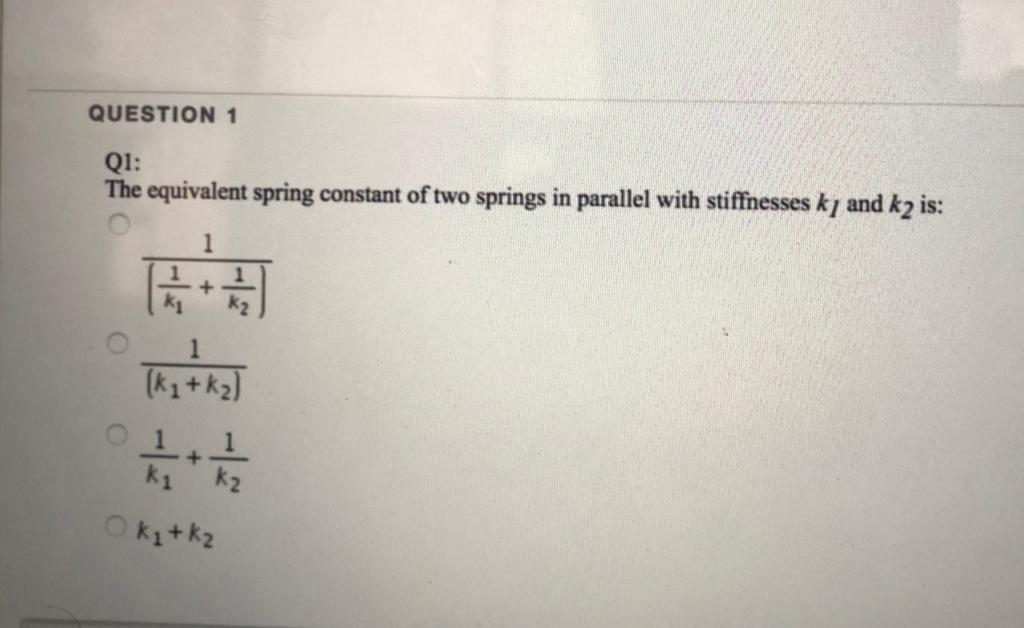 Solved QUESTION 1 Q1: The equivalent spring constant of two | Chegg.com