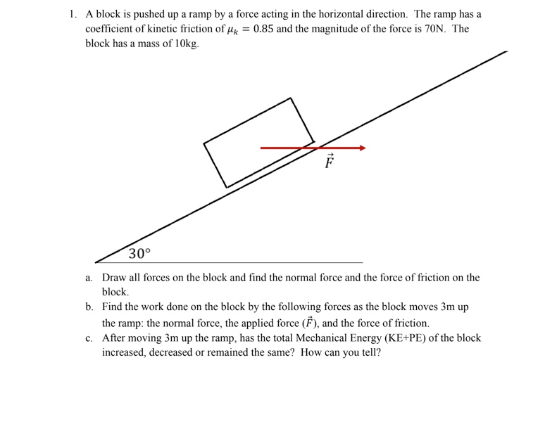 Solved 1. A block is pushed up a ramp by a force acting in | Chegg.com