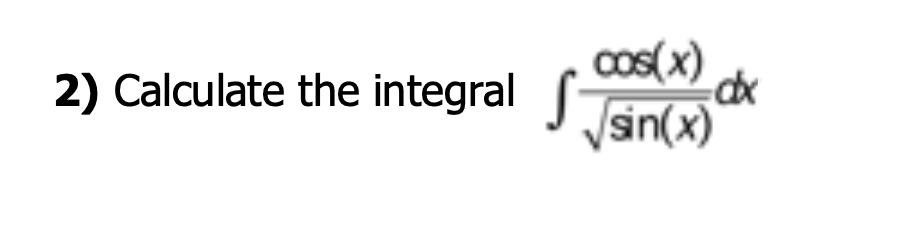 Solved 2) Calculate the integral ∫sin(x)cos(x)dx | Chegg.com