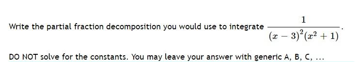 Solved 1 Write the partial fraction decomposition you would | Chegg.com
