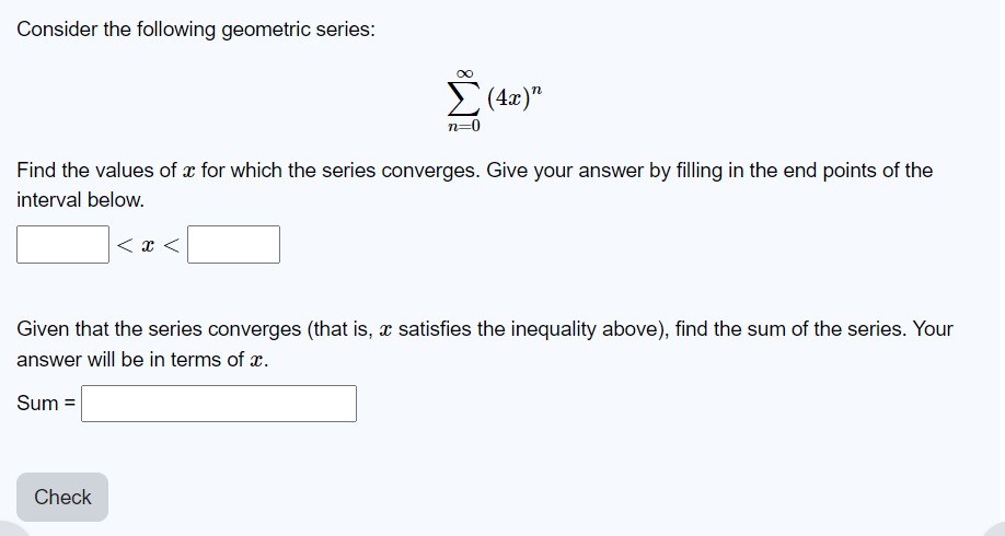 Solved Consider the following geometric series: ∑n=0∞(4x)n | Chegg.com