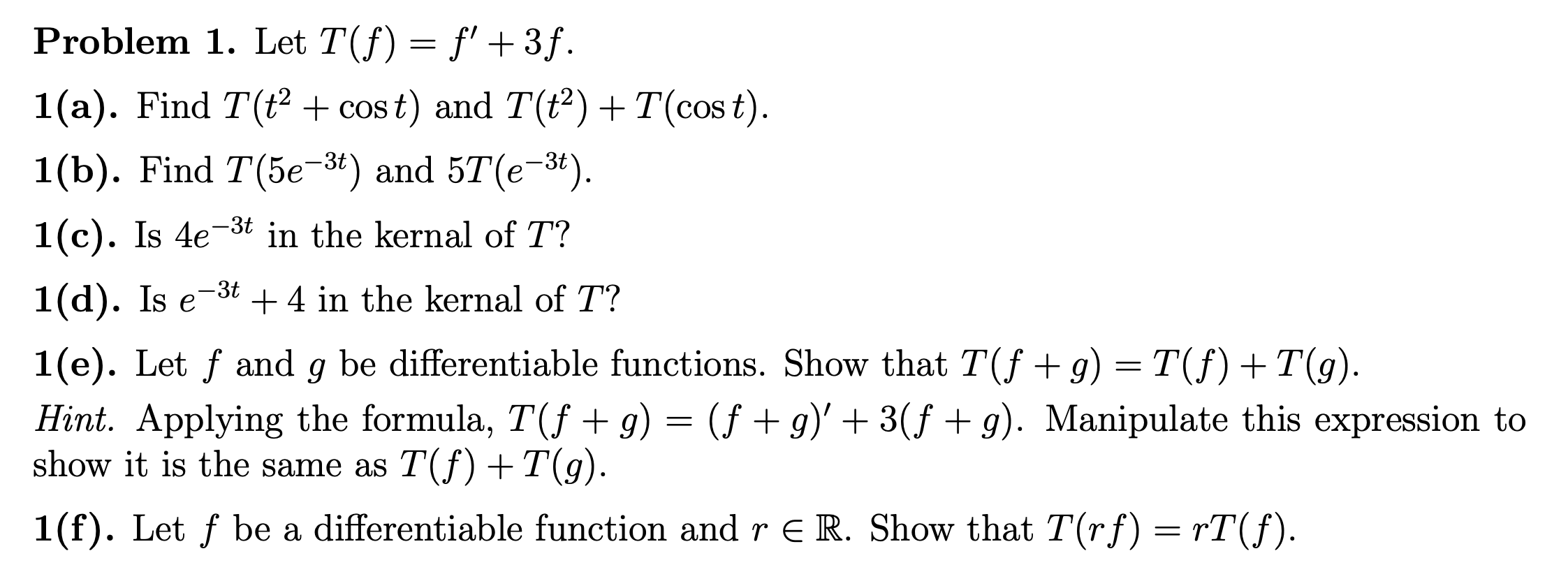Solved Problem 1. Let T(f)=f′+3f. 1(a). Find T(t2+cost) and | Chegg.com
