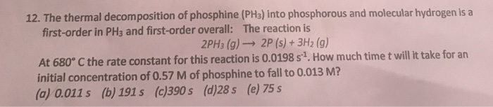 Solved 12. The thermal decomposition of phosphine (PH3) into | Chegg.com