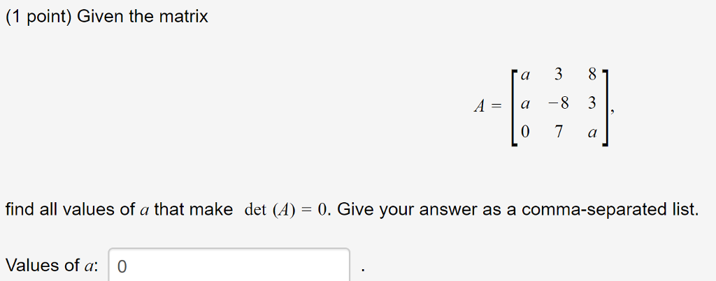 Solved Given the matrix, find all values of a that make | Chegg.com
