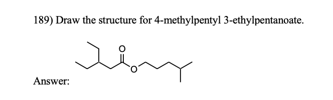 Solved 189) Draw the structure for 4-methylpentyl | Chegg.com