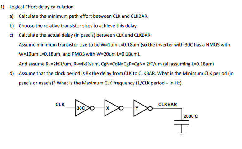 Solved 1) Logical Effort delay calculation a) Calculate the | Chegg.com