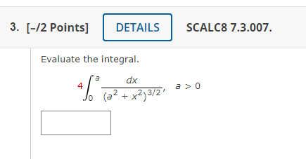 Solved Evaluate the integral. 4∫0a(a2+x2)3/2dx,a>0 | Chegg.com