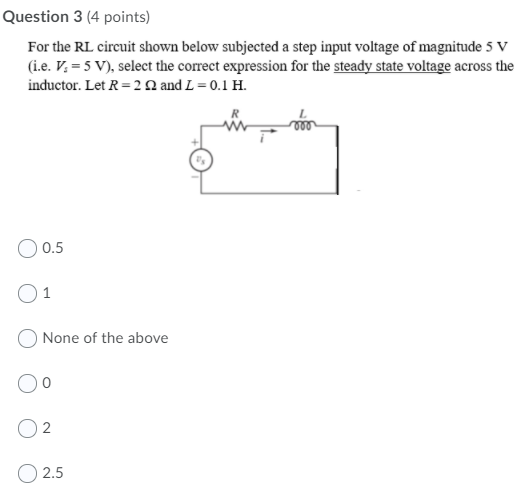 Solved Question 3 (4 points) For the RL circuit shown below | Chegg.com