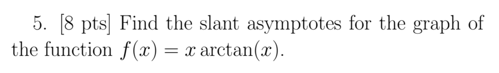 Solved [8 pts] ﻿Find the slant asymptotes for the graph | Chegg.com
