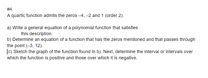 Solved #4 A quartic function admits the zeros -4,-2 and 1 | Chegg.com