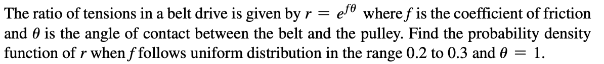 Solved The ratio of tensions in a belt drive is given by | Chegg.com