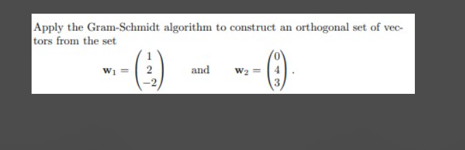 Solved Apply the Gram-Schmidt algorithm to construct an | Chegg.com