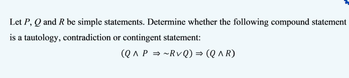 Solved Let P, Q and R be simple statements. Determine | Chegg.com