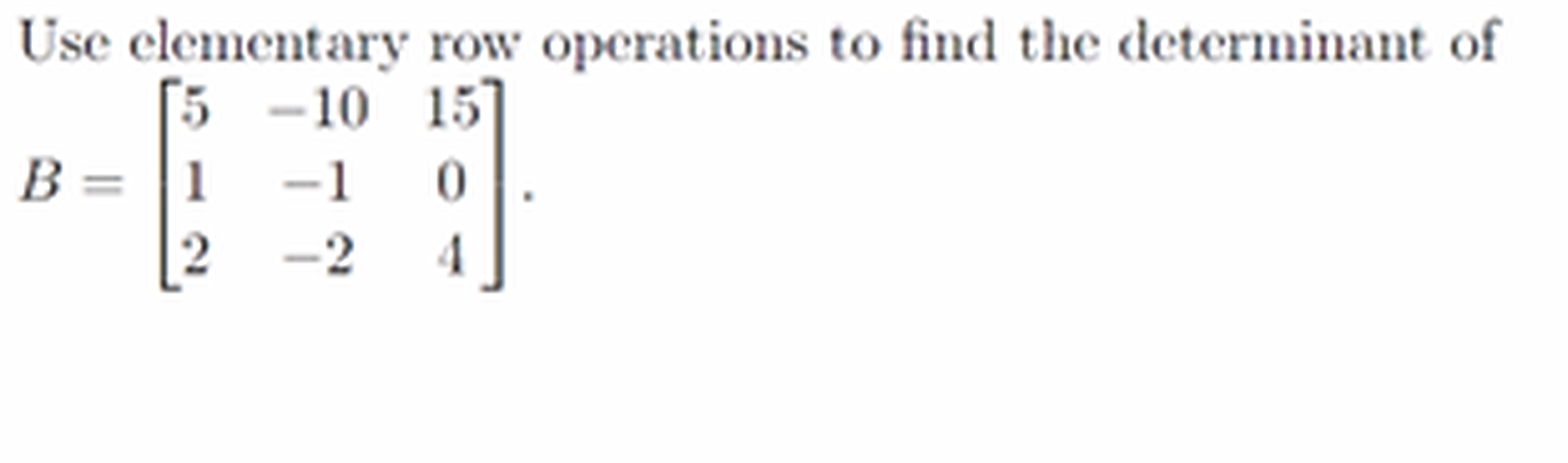 Solved Use elementary row operations to find the determinant | Chegg.com