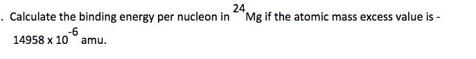 Solved 24 Mg if the atomic mass excess value is - . | Chegg.com