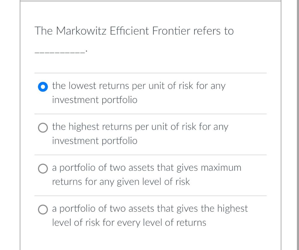 Solved The Markowitz Efficient Frontier refers to the lowest | Chegg.com