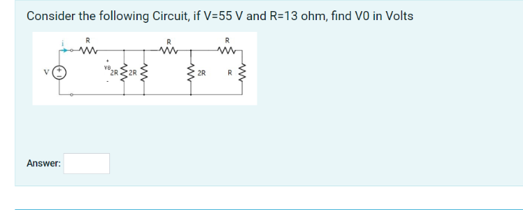 Solved Consider the following Circuit, if V=55 V and R=13 | Chegg.com