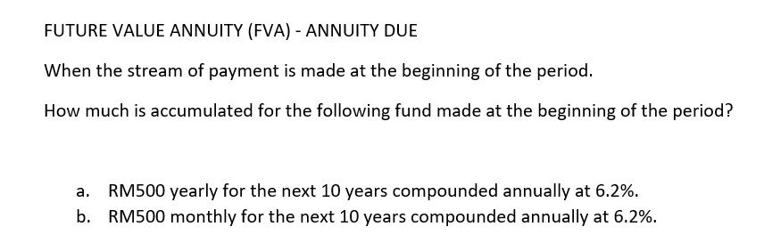 Solved FUTURE VALUE ANNUITY (FVA) - ANNUITY DUE When the | Chegg.com