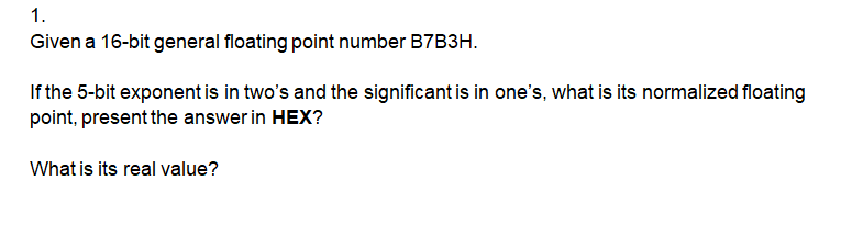 Solved 1. Given a 16-bit general floating point number | Chegg.com