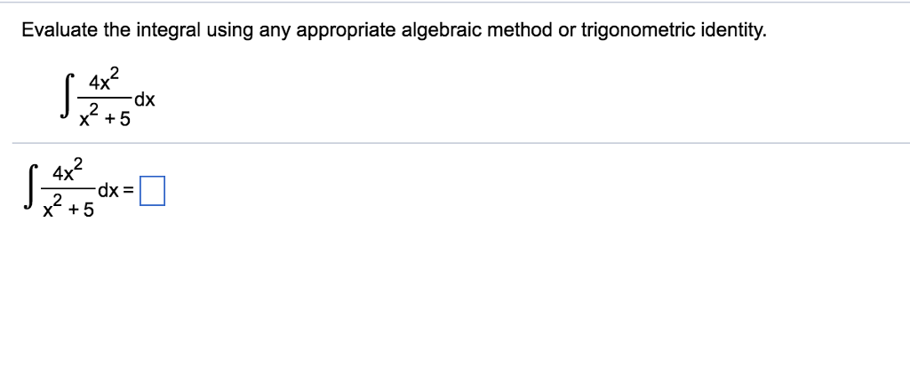 Solved Evaluate the integral using any appropriate algebraic | Chegg.com