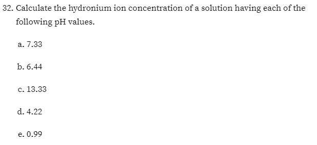 Solved 32. Calculate the hydronium ion concentration of a | Chegg.com
