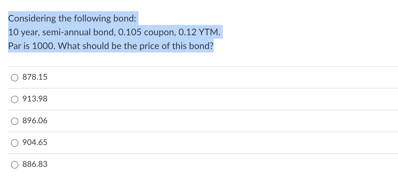 Solved Considering the following bond: 10 year, semi-annual | Chegg.com