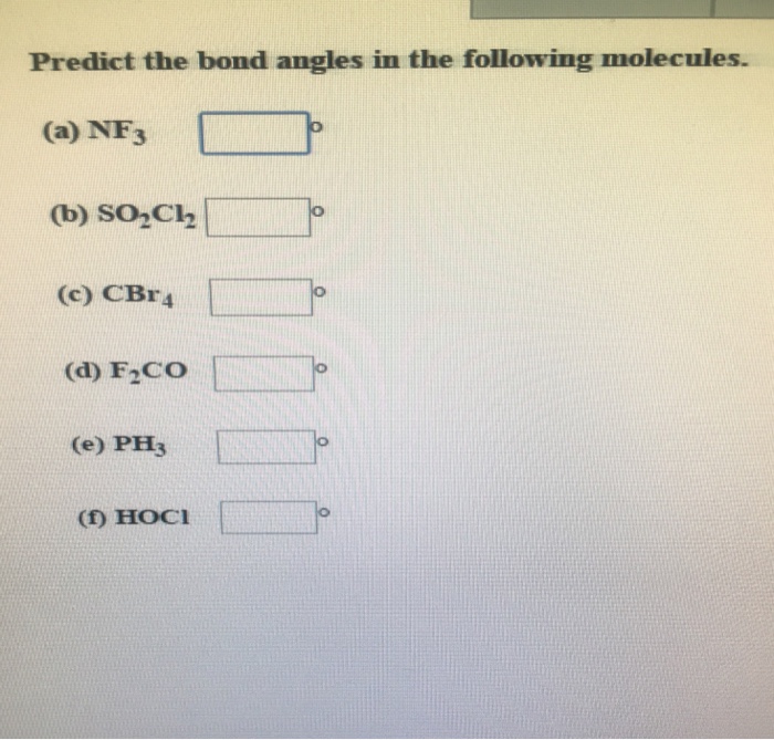 Solved Predict the bond angles in the following molecules. | Chegg.com