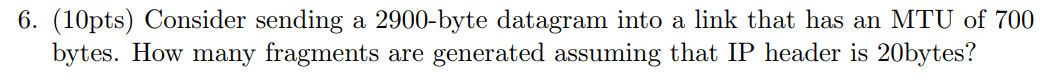 Solved 6. (10pts) Consider sending a 2900-byte datagram into | Chegg.com
