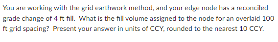 You are working with the grid earthwork method, and | Chegg.com