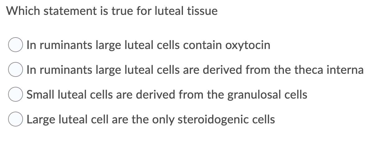 Solved Which statement is true for luteal tissue In | Chegg.com