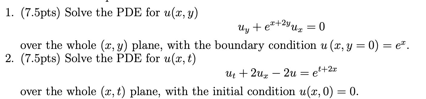 Solved Wy! 1. (7.5pts) Solve the PDE for u(x, y) Uy + ex+24 | Chegg.com Solved Wy! 1. (7.5pts) Solve the PDE for u(x, y) Uy + ex+24 | Chegg.com
