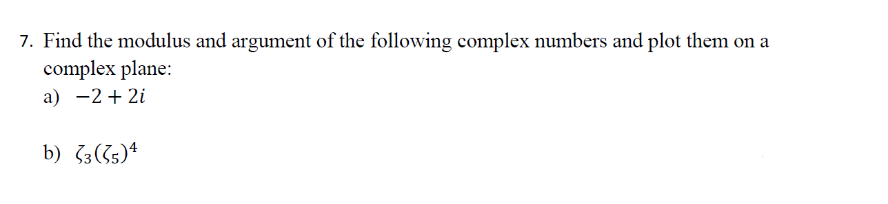 Solved 7. Find the modulus and argument of the following | Chegg.com