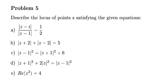Solved Describe the locus of points z satisfying the given | Chegg.com