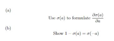 Solved Properties of the sigmoid function: Let σ(a)=1+ea1 be | Chegg.com