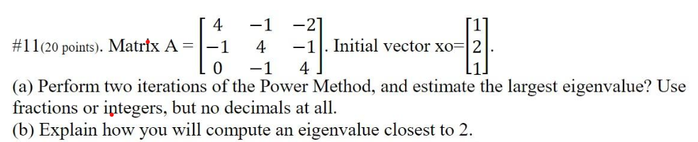 Solved #11 (20 points). Matrix A=⎣⎡4−10−14−1−2−14⎦⎤. Initial | Chegg.com