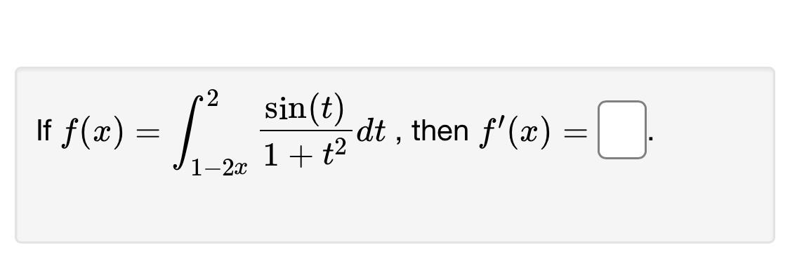 Solved f(x)=∫1−2x21+t2sin(t)dt, then f′(x)= | Chegg.com